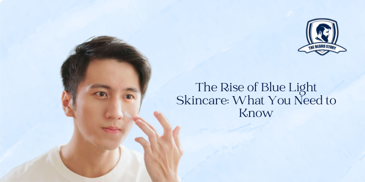 The Rise of Blue Light Skincare: What You Need to Know – The Beardstory