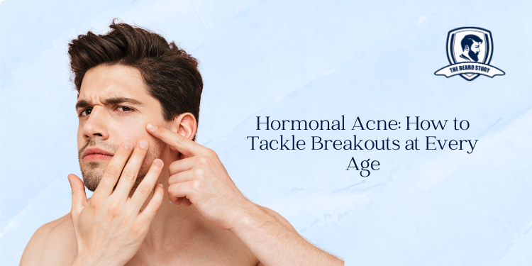 Hormonal Acne: How to Tackle Breakouts at Every Age – The Beardstory
