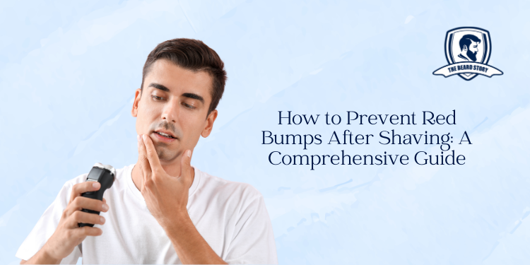 How to Prevent Red Bumps After Shaving: A Comprehensive Guide – The ...